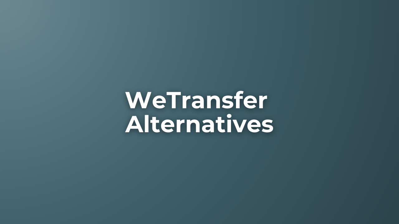 WeTransfer Alternatives: 10 Secure File Transfer Options for 2025 - SureSend